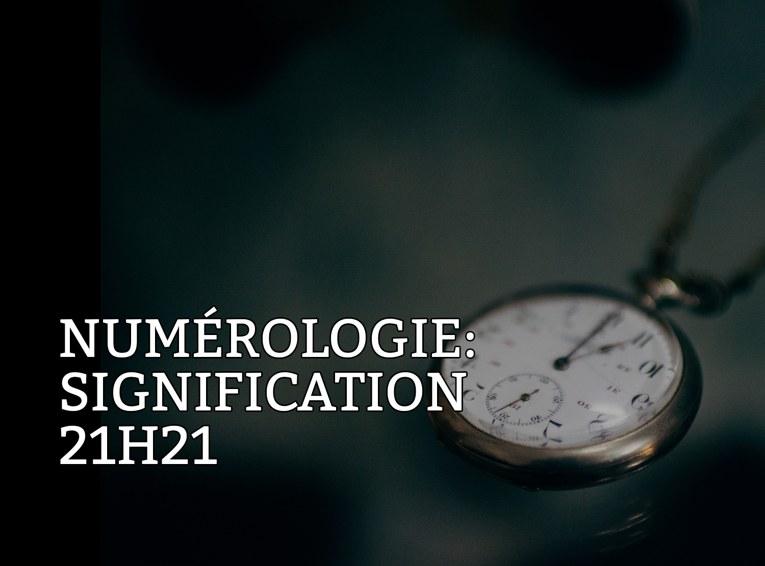 Signification 21h21 - Signification des Heures Miroir